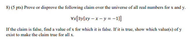 Solved 8) (5 pts) Prove or disprove the following claim over | Chegg.com
