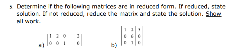 Solved 5. Determine if the following matrices are in reduced | Chegg.com