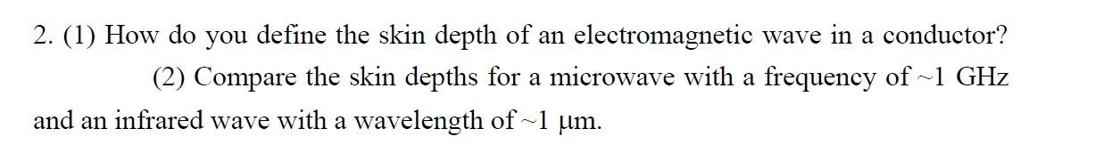 Solved 2. (1) How do you define the skin depth of an | Chegg.com