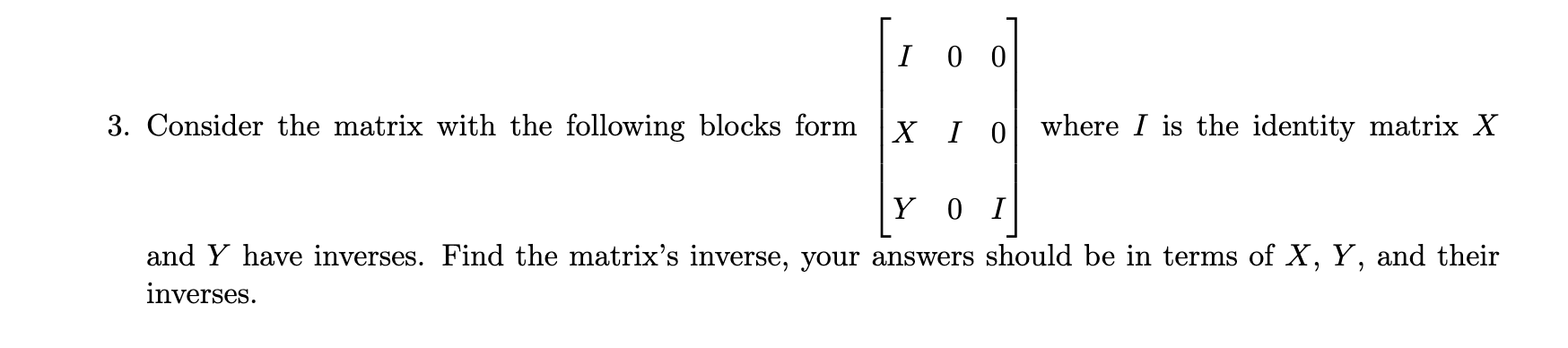 Solved 3. Consider the matrix with the following blocks form | Chegg.com