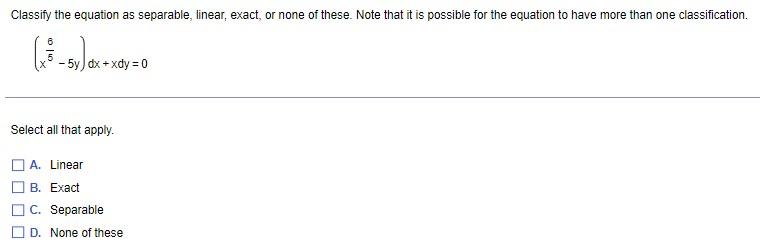 Solved Classify The Equation As Separable Linear Exact Or