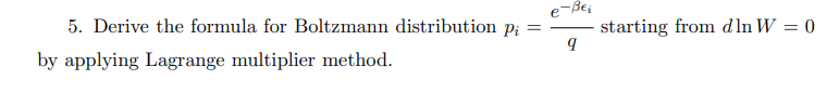 Solved 5. Derive the formula for Boltzmann distribution | Chegg.com