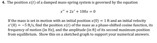Solved 4. The position x(t) of a damped mass-spring system | Chegg.com