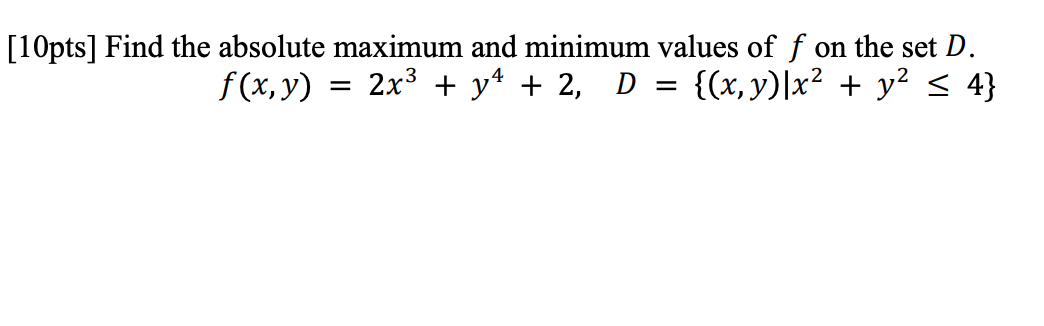 Solved [10pts] Find the absolute maximum and minimum values | Chegg.com