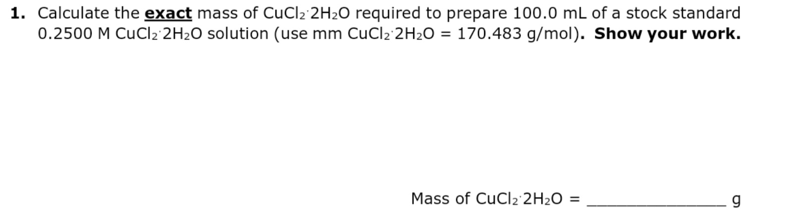 Solved 1. Calculate the exact mass of CuCl2⋅2H2O required to | Chegg.com