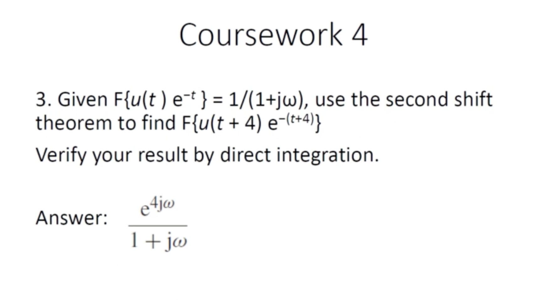 Solved Coursework 4 3. Given F{u(t) et} = 1/(1+jw), use the | Chegg.com