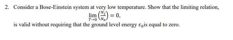 Solved 2. Consider a Bose-Einstein system at very low | Chegg.com