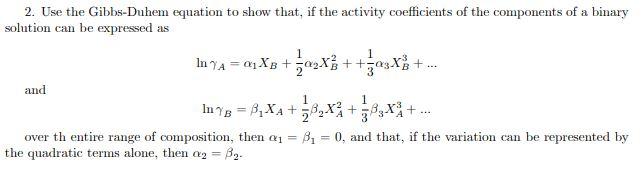 Solved 2. Use the Gibbs-Duhem equation to show that, if the | Chegg.com
