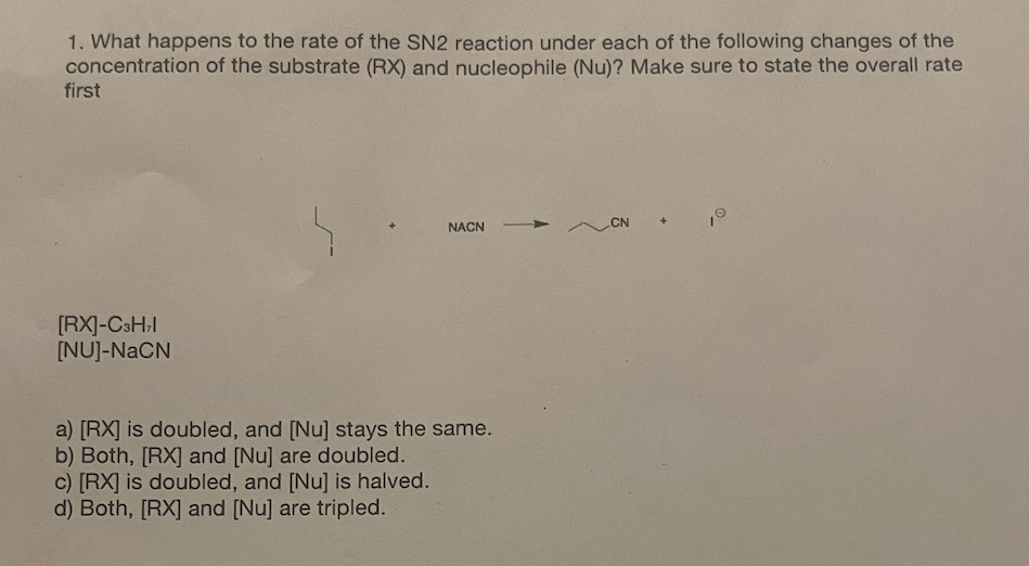 Solved 1. What happens to the rate of the SN2 reaction under | Chegg.com