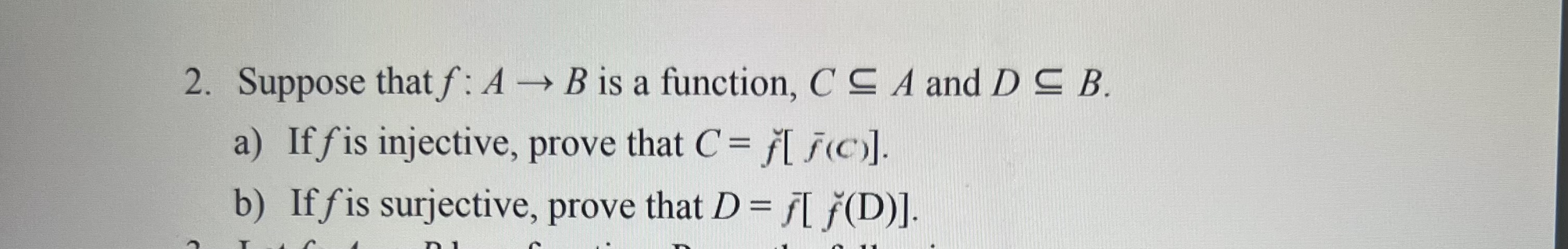 Solved 2. Suppose that f:A→B is a function, C⊆A and D⊆B. a) | Chegg.com