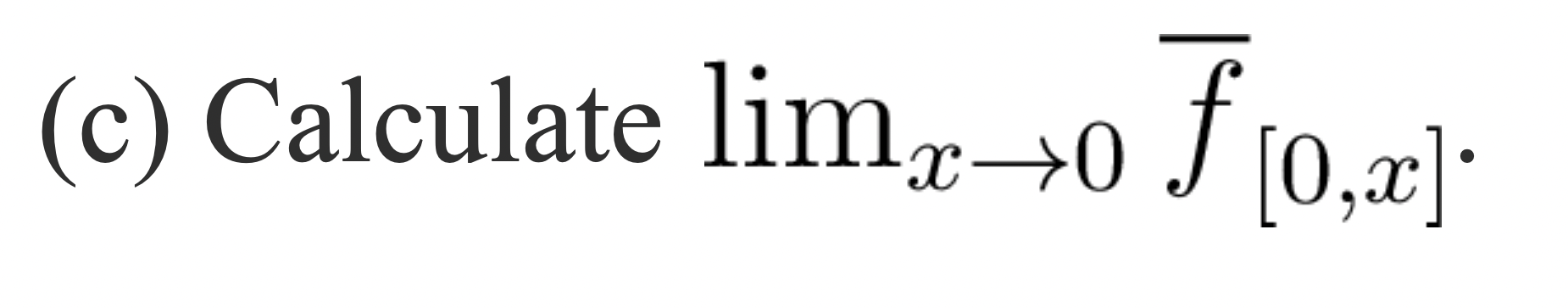 Solved (c) Calculate limc+0 $ (0,x] | Chegg.com