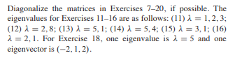 Solved Diagonalize the matrices in Exercises 7-20, if | Chegg.com