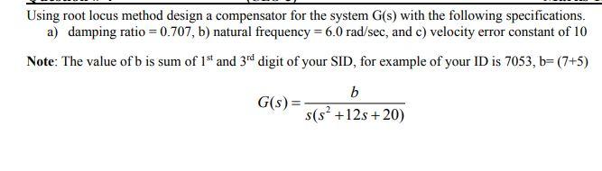 Solved Using root locus method design a compensator for the | Chegg.com