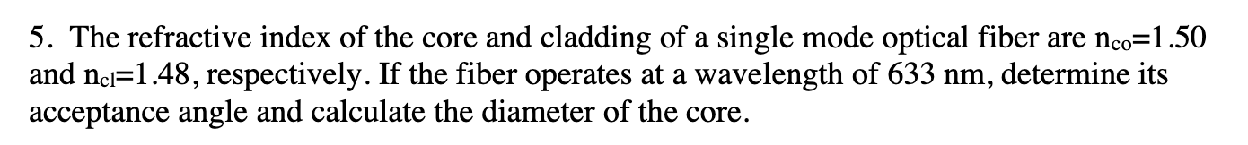 Solved 5. The refractive index of the core and cladding of a | Chegg.com