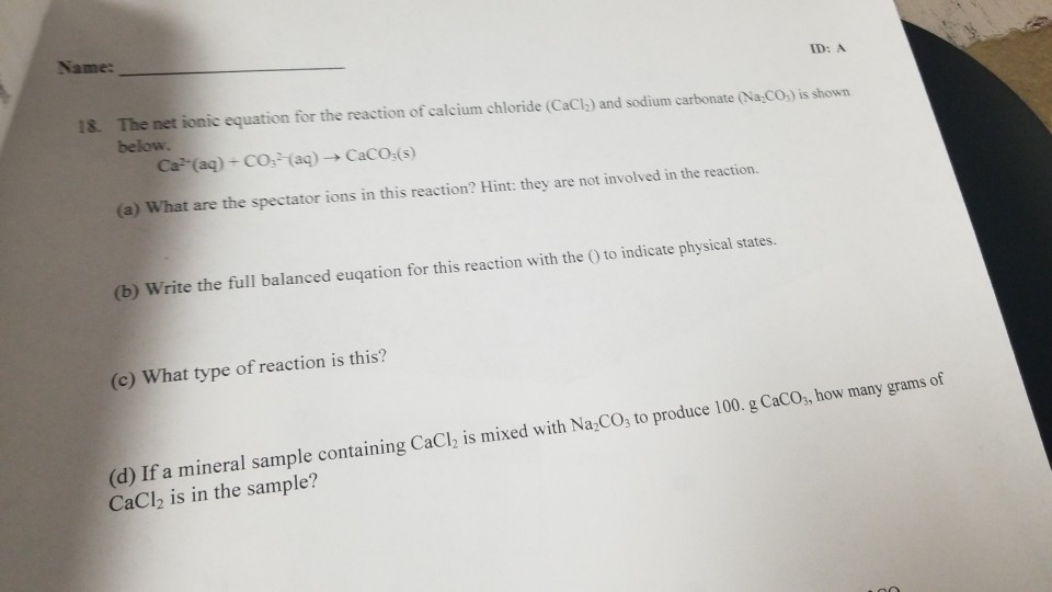 Solved Name: ID: A 18. The net ionic equation for the | Chegg.com