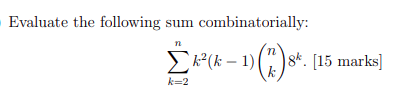 Solved Evaluate the following sum combinatorially: n n Σk²(k | Chegg.com