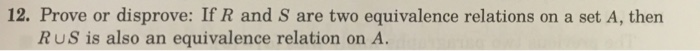 Solved Prove or disprove: If R and S are two equivalence | Chegg.com
