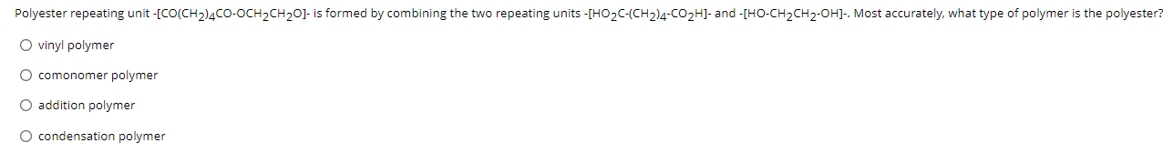 Solved Polyester repeating unit - CO(CH2)4CO-OCH2CH2O - is | Chegg.com