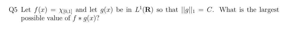 Solved Q5 Let f(x)=χ[0,1] and let g(x) be in L1(R) so that | Chegg.com
