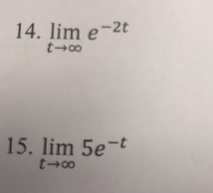 Solved 14. lim e-2t 15. lim 5e-t | Chegg.com