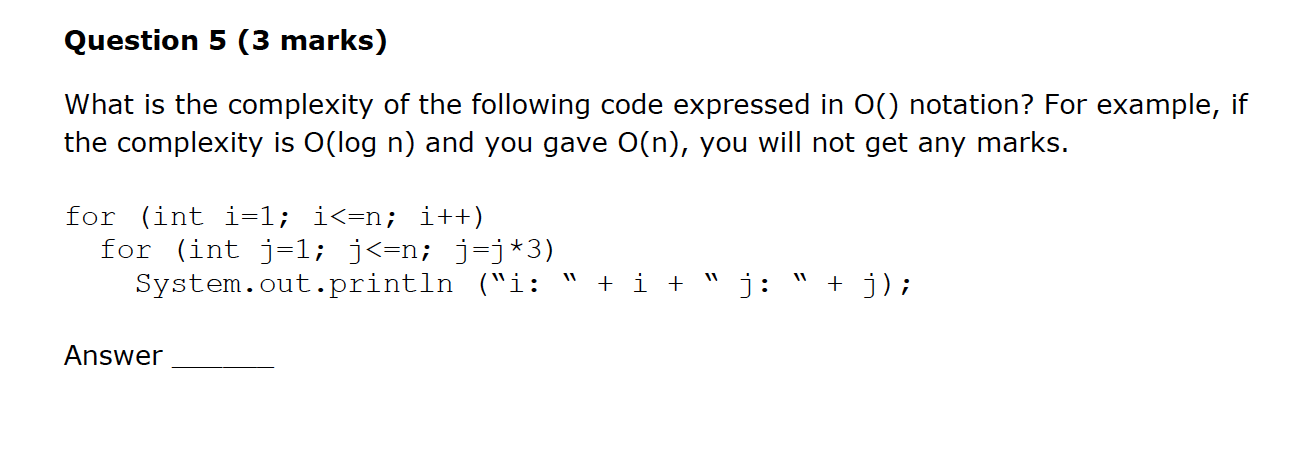 Solved Question 5 (3 marks) What is the complexity of the | Chegg.com