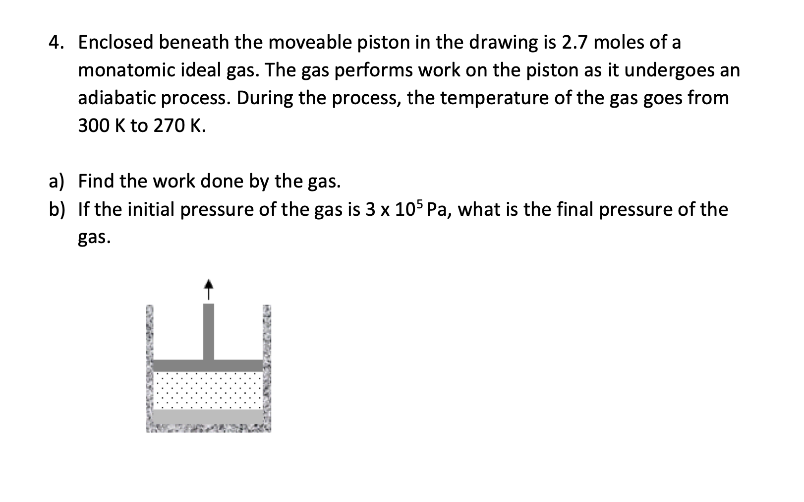 Solved 4. Enclosed beneath the moveable piston in the | Chegg.com