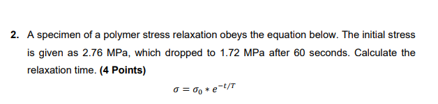 Solved 2. A specimen of a polymer stress relaxation obeys | Chegg.com