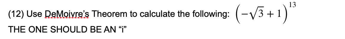 Solved (12) Use DeMoivre's Theorem to calculate the | Chegg.com