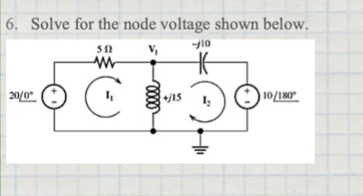Solved 6. Solve for the node voltage shown below. g10 20/0( | Chegg.com