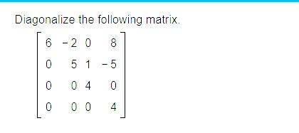 Solved Diagonalize the following matrix. | Chegg.com