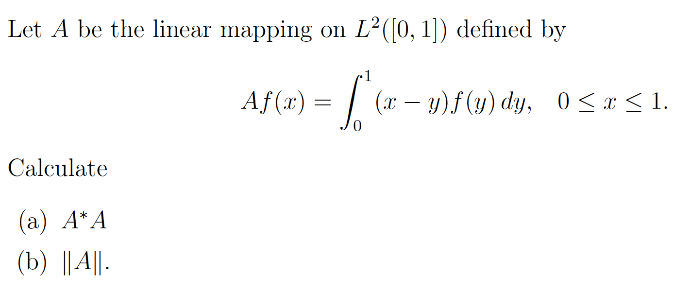 Solved Let A be the linear mapping on L2([0,1]) defined by | Chegg.com