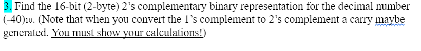 Solved 3. Find the 16-bit (2-byte) 2's complementary binary | Chegg.com
