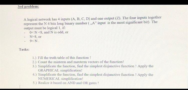 Solved 3rd problem: A logical network has 4 inputs (A, B, C, | Chegg.com