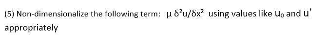 Solved (5) Non-dimensionalize the following term: u 82u/8x? | Chegg.com