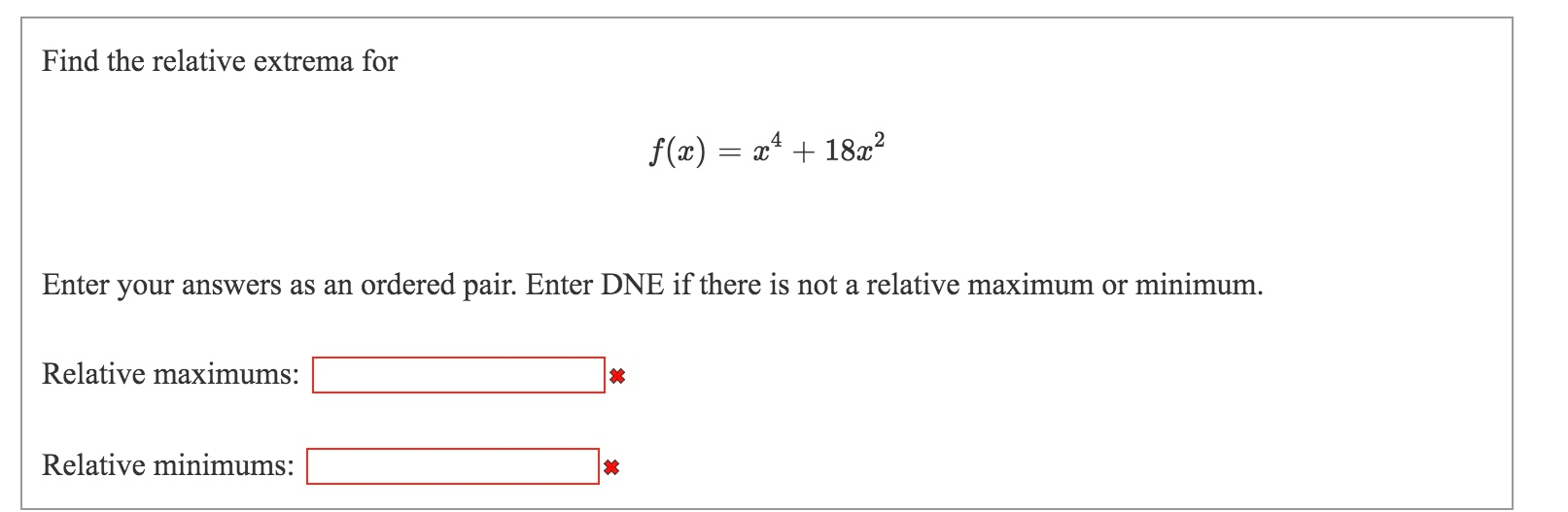 Solved Find the relative extrema for f(x) = x4 + 18x2 Enter | Chegg.com