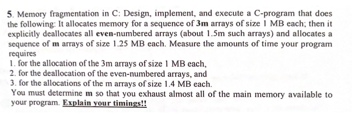 Solved 5. Memory fragmentation in C: Design, implement, and | Chegg.com