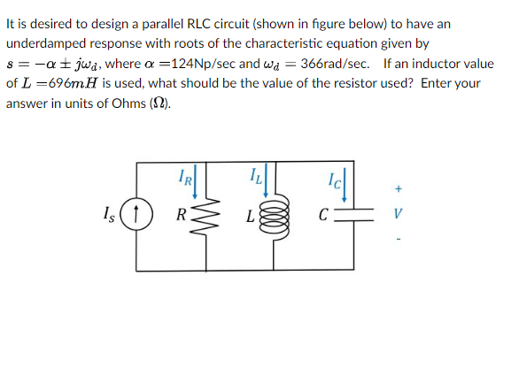 Solved It is desired to design a series RLC circuit (shown | Chegg.com