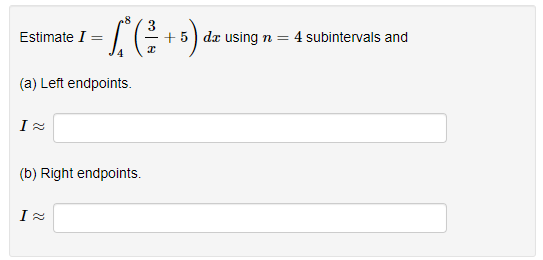 Solved Estimate I=∫48(x3+5)dx using n=4 subintervals and (a) | Chegg.com