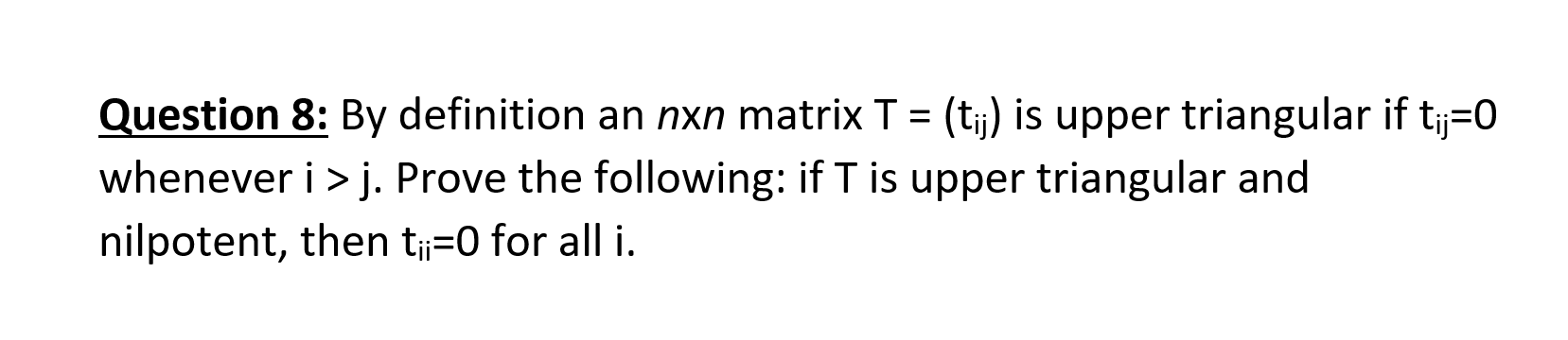 Solved Question 8: By definition an nxn matrix T = (tij) is | Chegg.com