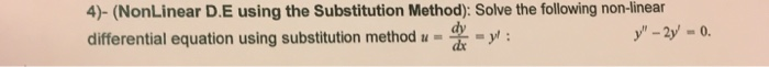 Solved non-linear 4) (NonLinear D.E using the Substitution | Chegg.com