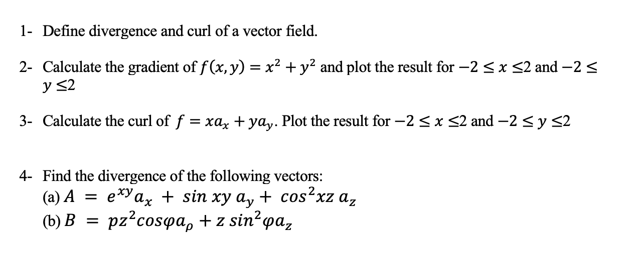 Solved 1- Define divergence and curl of a vector field. 2- | Chegg.com