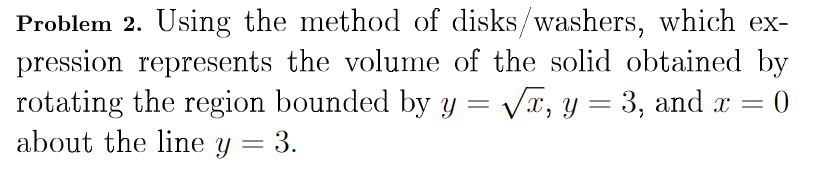Solved Problem 2. Using the method of disks/washers, which | Chegg.com