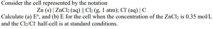 Solved Consider the cell represented by the notation Zn (s) | Chegg.com