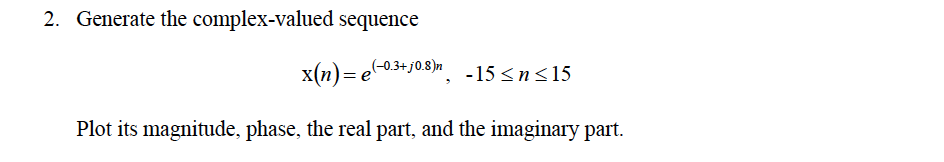 Solved 2 Generate The Complex Valued Sequence Xn 5972