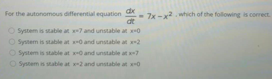 Solved For the autonomous differential equation dx = 7x - | Chegg.com