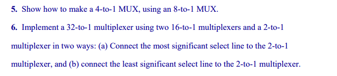 Solved 5. Show how to make a 4-to-1 MUX, using an 8-to-1 | Chegg.com