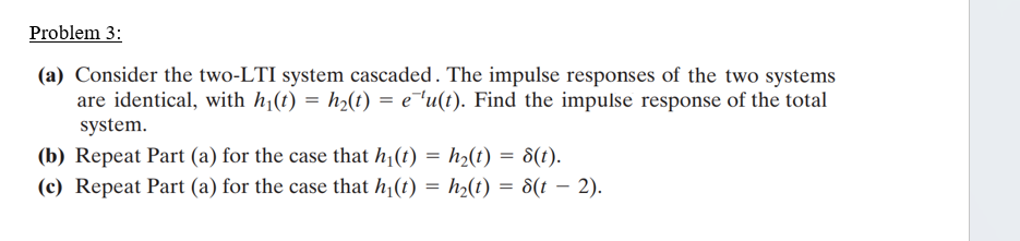 Solved (a) Consider the two-LTI system cascaded. The impulse | Chegg.com Solved (a) Consider the two-LTI system cascaded. The impulse | Chegg.com