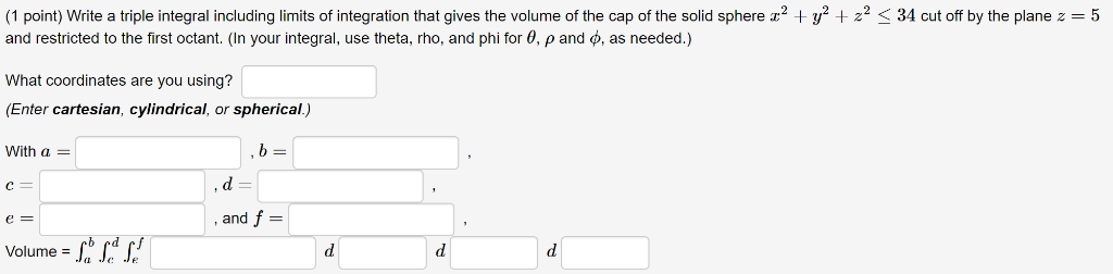Solved (1 point) Write a triple integral including limits of | Chegg.com Solved (1 point) Write a triple integral including limits of | Chegg.com