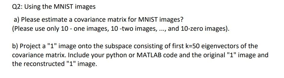 Solved Q2: Using the MNIST images a) Please estimate a | Chegg.com