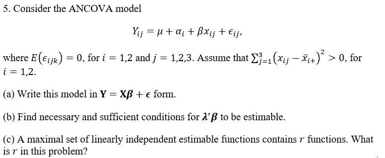 Solved 5. Consider the ANCOVA model Yij=μ+αi+βxij+ϵij, where | Chegg.com